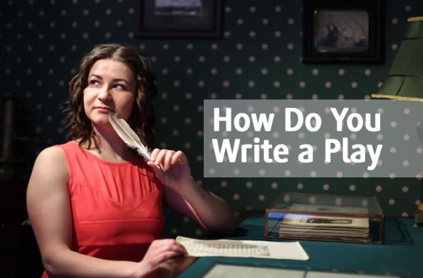 How Do You Write a Play? Beginner's Guide